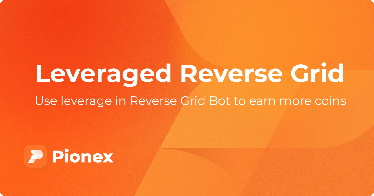 Leveraged Reverse Grid - Pionex Trading Bot